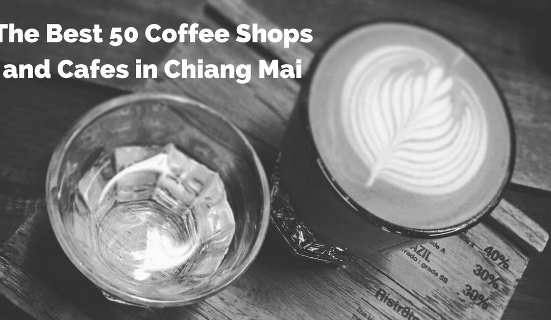 50 Best Cafes in Chiang Mai for 2021 | Coffee Geek Favorites