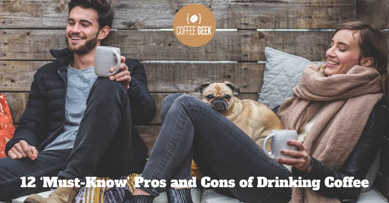 12 'Must-Know' Pros and Cons of Drinking Coffee [Fact-Based]
