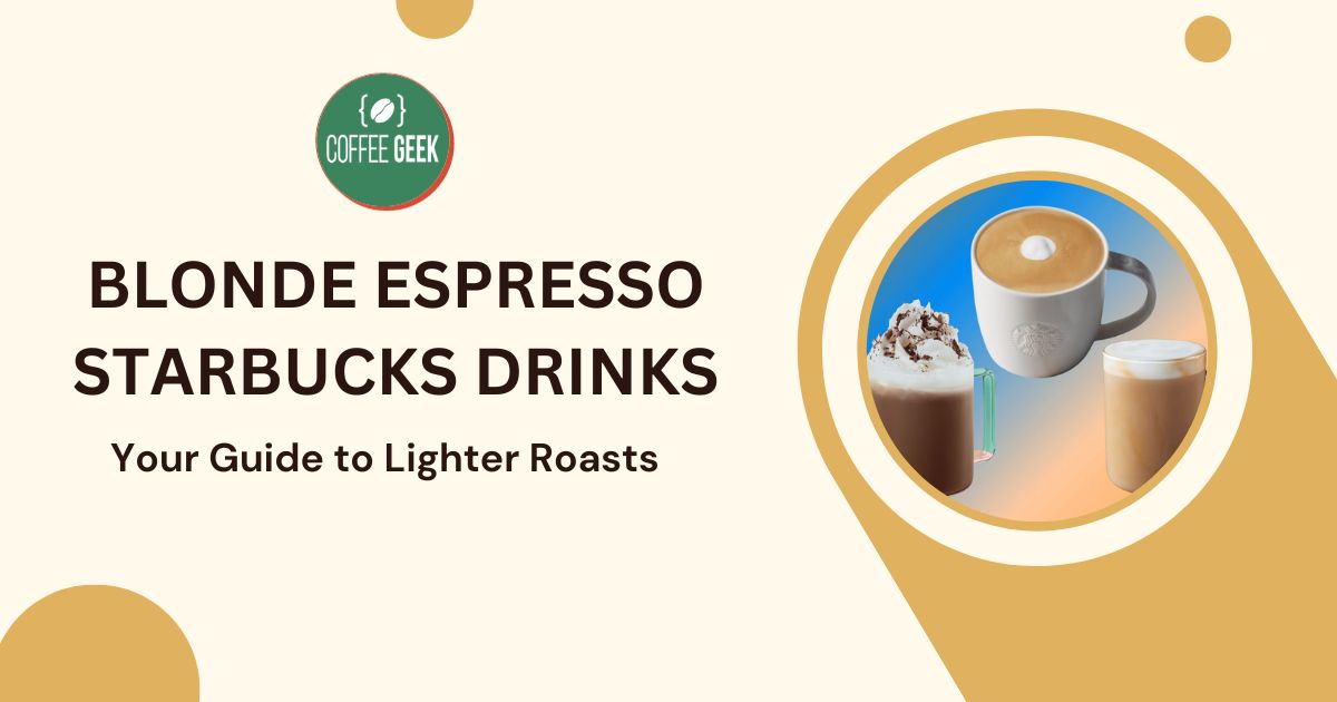 Blonde Espresso Starbucks Drinks: Taste Irresistible Golden Brews!