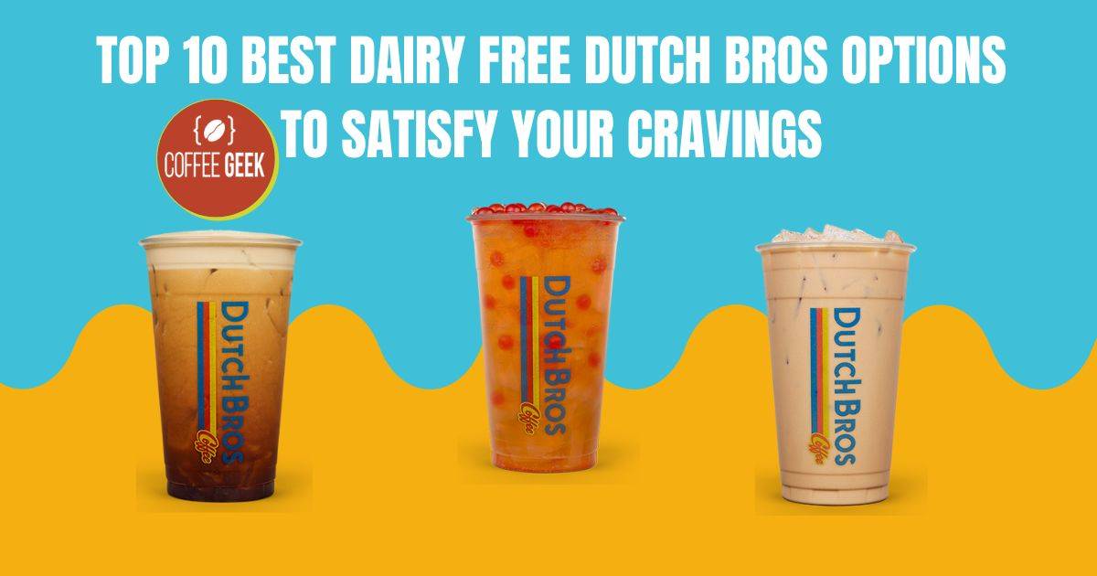 Top 10 Best Dairy Free Dutch Bros Options to Satisfy Your Cravings