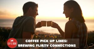 Coffee Pick Up Lines: Brewing Flirty Connections